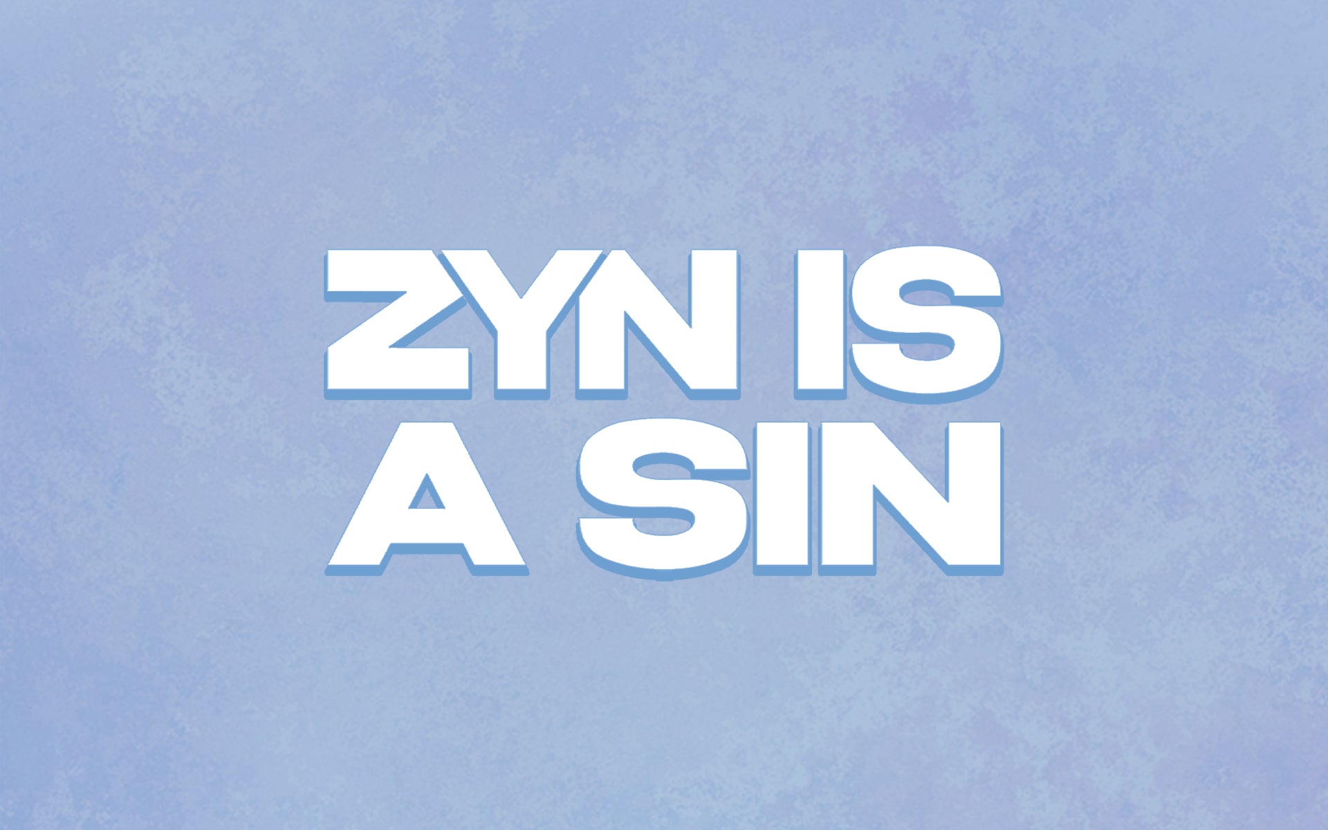 Zyn is a Sin – BAYLEN LEVINE